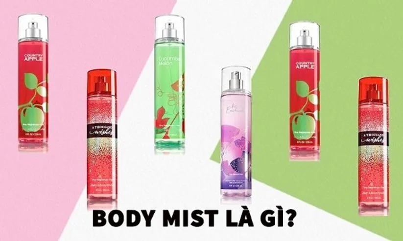 Body mist là gì? Nước hoa và body mist khác nhau như thế nào?