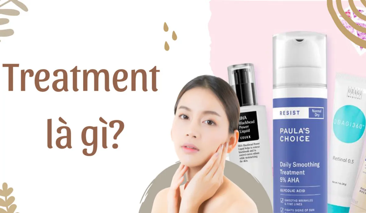 Treatment là gì? 7 loại Treatment tốt và phổ biến nhất hiện nay