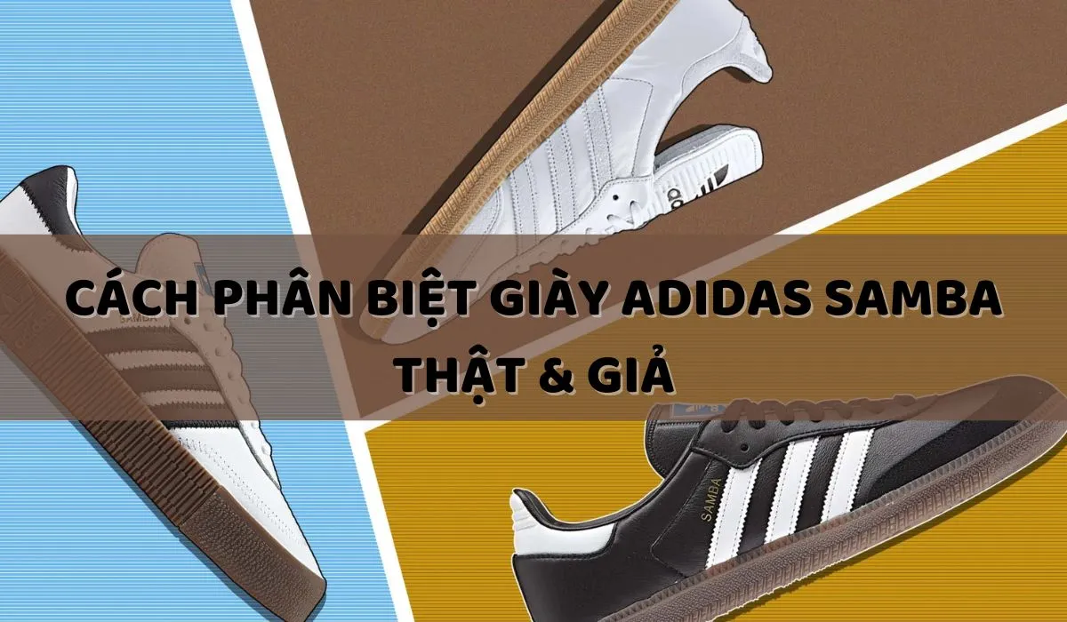 Cách phân biệt giày Adidas Samba thật giả check legit chuẩn nhất